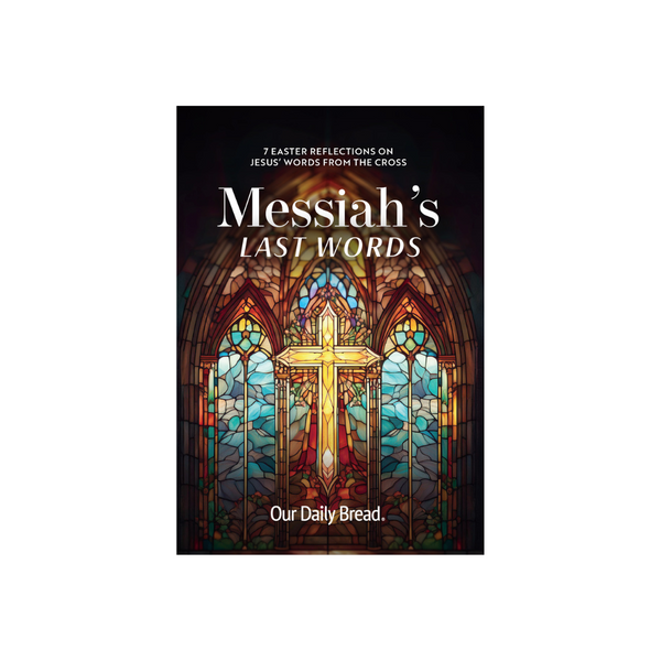 Messiah's Last Words – Our Daily Bread Ministries Store